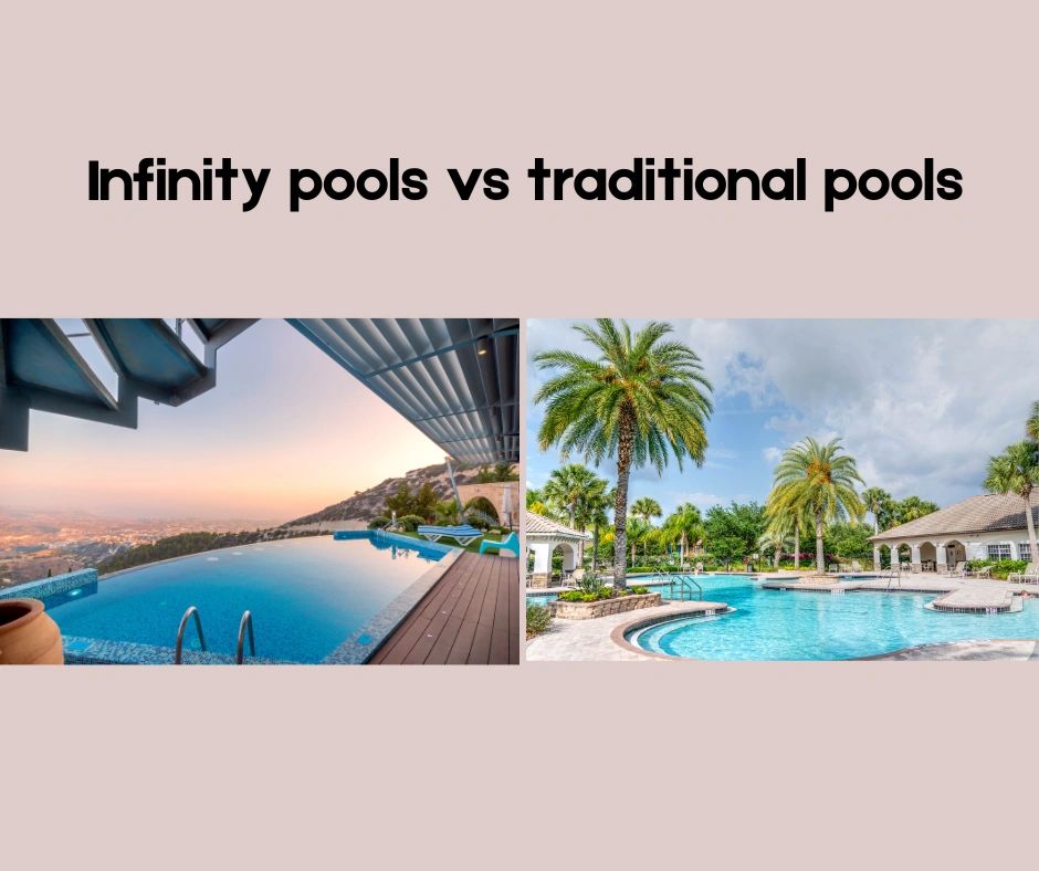 Infinity pools vs Traditional pools: Which one is Right for You?